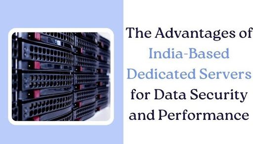 The Advantages of India-Based Dedicated Servers for Data Security and ...
